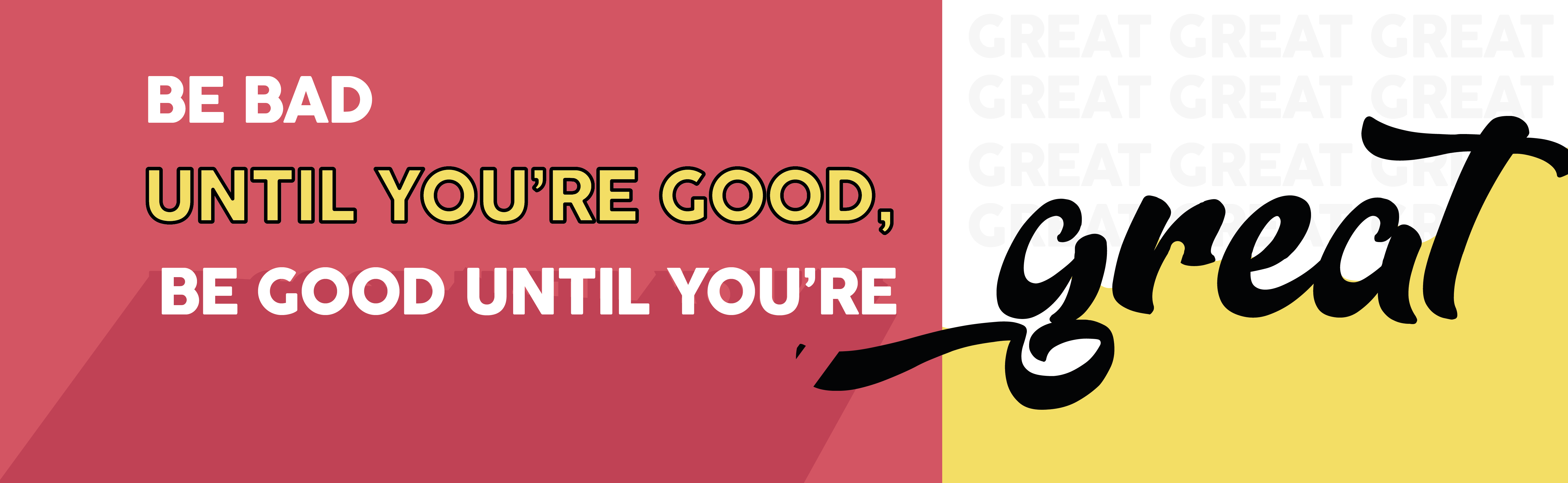 Be bad until you're good